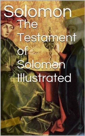 The Testament of Solomon Illustrated by Anonymous | Goodreads