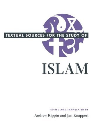 Textual Sources for the Study of Islam by Andrew Rippin | Goodreads