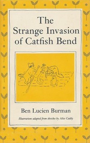 The Strange Invasion of Catfish Bend by Ben Lucien Burman | Goodreads