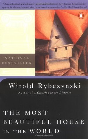 The Most Beautiful House in the World by Witold Rybczynski | Goodreads