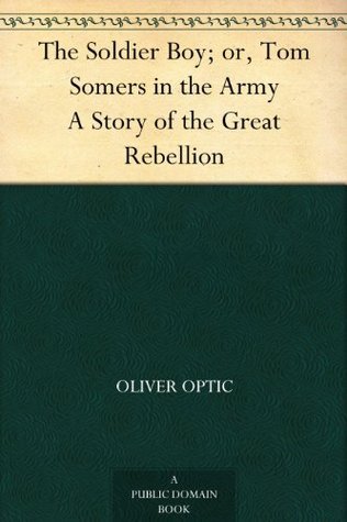 The Soldier Boy; or, Tom Somers in the Army: A Story of the Great ...