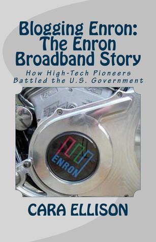 Blogging Enron: The Enron Broadband Story by Cate Meredith | Goodreads