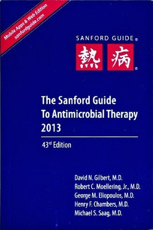 The Sanford Guide to Antimicrobial Therapy 2013 by David N. Gilbert ...