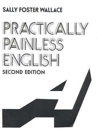 Practically Painless English by Sally Foster-Wallace | Goodreads