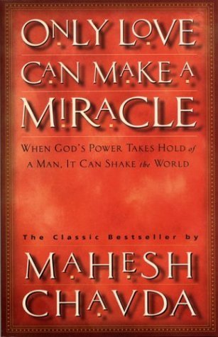 Only Love Can Make a Miracle by Mahesh Chavda | Goodreads