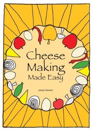 Cheese making Made Easy - Make your own favorite cheeses by James ...