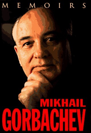 Memoirs by Mikhail Gorbachev | Goodreads