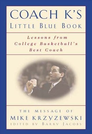Coach K's Little Blue Book: Fire, Fact, and Insight from College ...