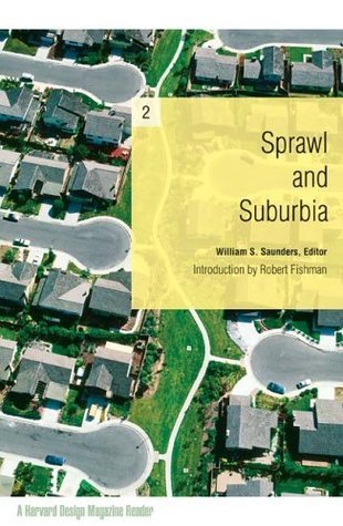 Sprawl and Suburbia: A Harvard Design Magazine Reader by William S ...