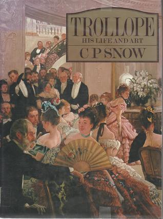 Trollope: His Life and Art by C.P. Snow | Goodreads