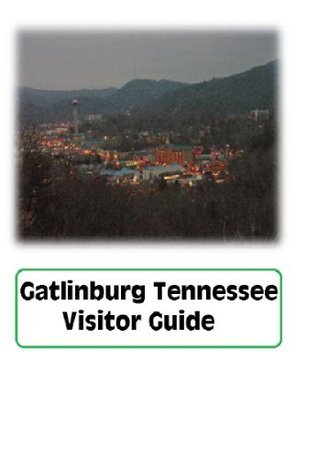 Gatlinburg Tennessee Visitors Guide by Charlie Byrd | Goodreads