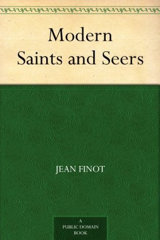 Modern Saints and Seers by Jean Finot | Goodreads