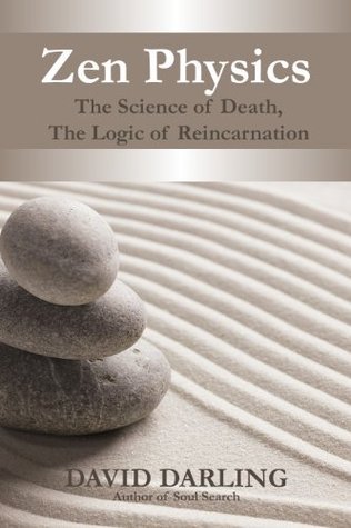 Zen Physics, The Science of Death, the Logic of Reincarnation by David ...