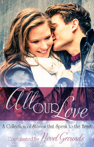 All Our Love: A Collection of Stories That Speak to the Heart by Novel ...