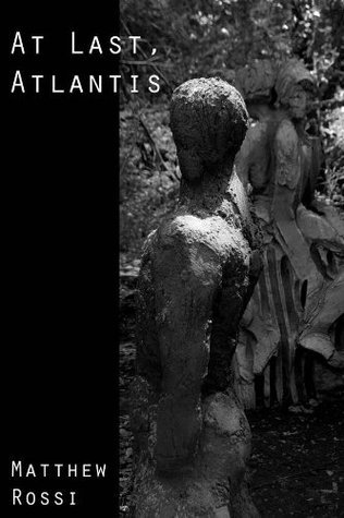At Last, Atlantis by Matthew Rossi | Goodreads