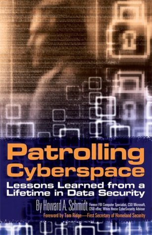 Patrolling Cyberspace: Lessons Learned from a Lifetime in Data Security ...