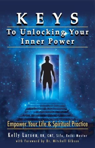 Keys To Unlocking Your Inner Power by Kelly M. Larsen | Goodreads