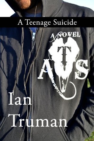 A Teenage Suicide by Ian Truman | Goodreads