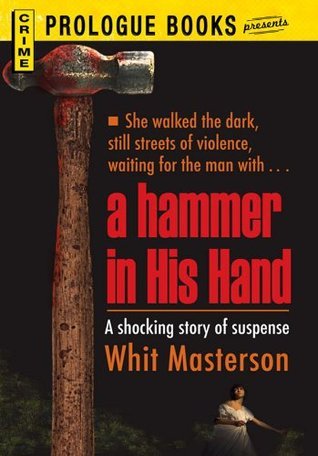 A Hammer in His Hand (Prologue Books) by Whit Masterson | Goodreads