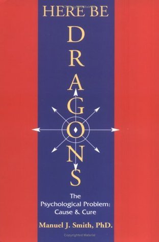 Here Be Dragons: The Psychological Problem, Cause & Cure by Manuel J ...