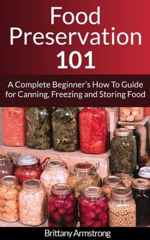 Food Preservation 101: A Complete Beginner’s How To Guide for Canning ...