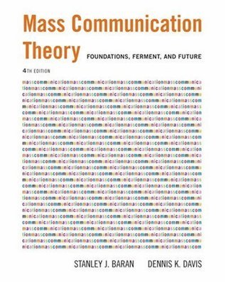 Mass Communication Theory: Foundations, Ferment, and Future by Stanley J. Baran | Goodreads