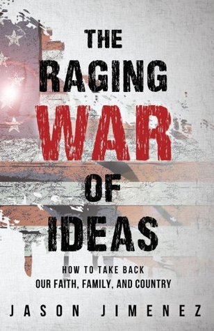 THE RAGING WAR OF IDEAS by Jason Jimenez | Goodreads