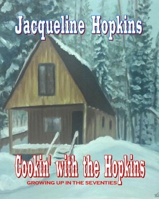 Cookin' with the Hopkins: Growing Up In The Seventies by Jacqueline ...