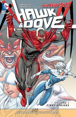 Hawk & Dove, Vol. 1: First Strikes by Sterling Gates | Goodreads