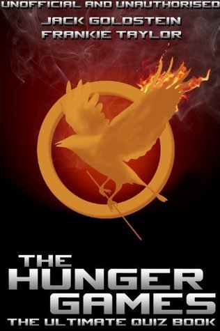 The Hunger Games - The Ultimate Quiz Book by Jack Goldstein | Goodreads