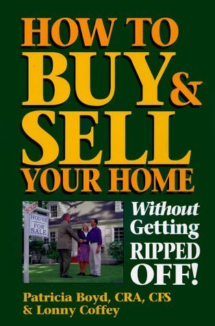 How to Buy & Sell Your Home Without Getting Ripped Off by Patricia Boyd ...
