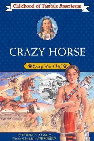 Crazy Horse: Young War Chief by George E. Stanley | Goodreads