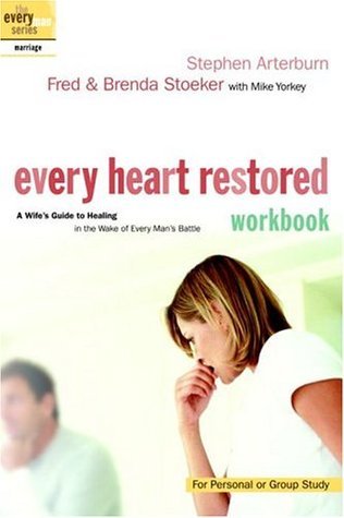 Every Heart Restored Workbook: A Wife's Guide to Healing in the Wake of ...