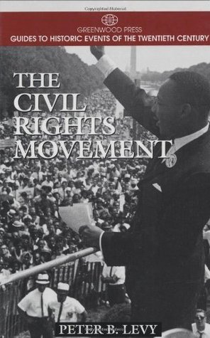 The Civil Rights Movement by Peter B. Levy | Goodreads