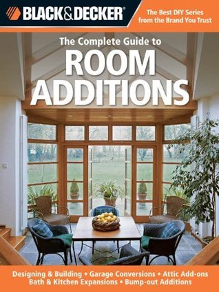 The Complete Guide to Room Additions: Designing & Building, Garage ...