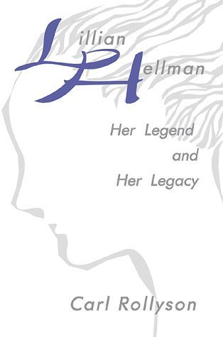 Lillian Hellman: Her Legend and Her Legacy by Carl Rollyson | Goodreads