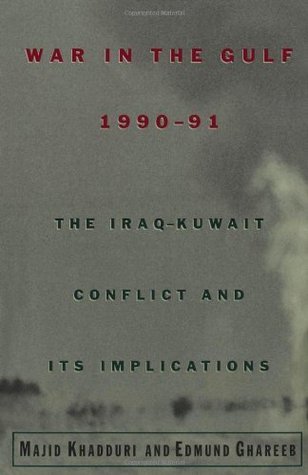 War in the Gulf, 1990-91: The Iraq-Kuwait Conflict and Its Implications ...