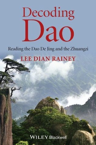 Decoding Dao: Reading the Dao De Jing (Tao Te Ching) and the Zhuangzi ...