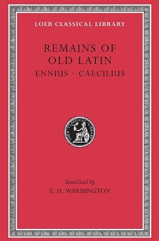 Remains of Old Latin, Volume I: Ennius, Caecilius by Ennius | Goodreads