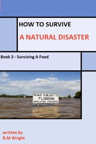 How to Survive a Natural Disaster - Book 3 - Surviving a Flood by R.M ...