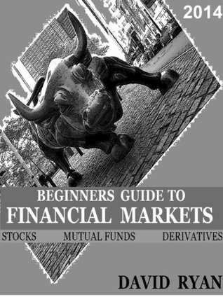 Beginners Guide To Financial Markets: 2020 by David Ryan | Goodreads