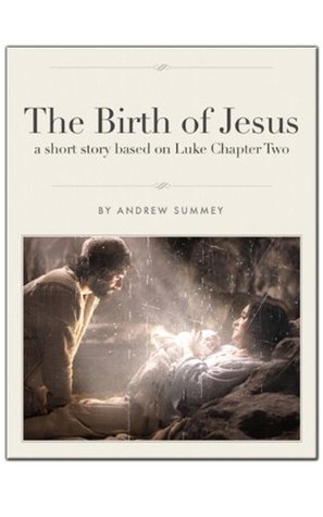 The Birth of Jesus, A Short Story Based on Luke Chapter Two by Andrew ...