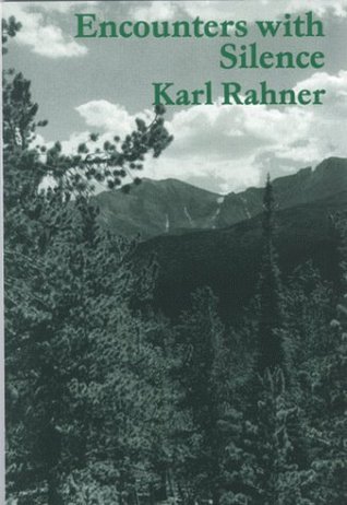Encounters With Silence by Karl Rahner | Goodreads