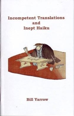 Incompetent Translations and Inept Haiku by Bill Yarrow | Goodreads