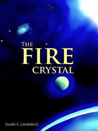 The Fire Crystal by James Lawrence | Goodreads