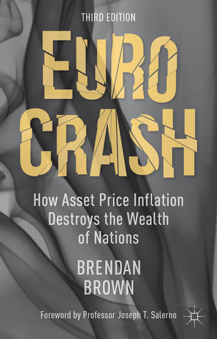 Euro Crash: How Asset Price Inflation Destroys the Wealth of Nations by ...