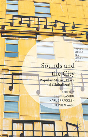 Sounds and the City: Popular Music, Place and Globalization by Stephen ...
