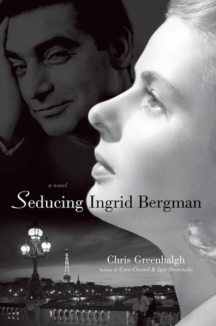 Seducing Ingrid Bergman by Chris Greenhalgh | Goodreads