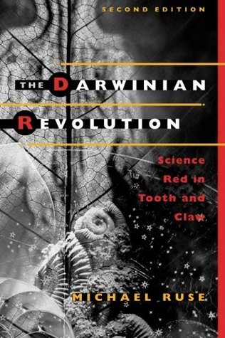 The Darwinian Revolution: Science Red in Tooth and Claw by Michael Ruse ...