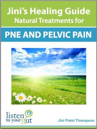 Jini’s Healing Guide: Natural Treatments for PNE and Pelvic Pain by ...